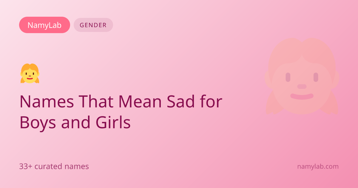 33+ Names That Mean Sad for Boys and Girls | NamyLab